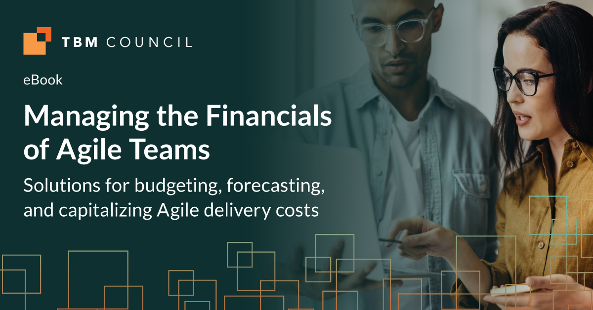 Managing the Financials of Agile Teams - TBM Council